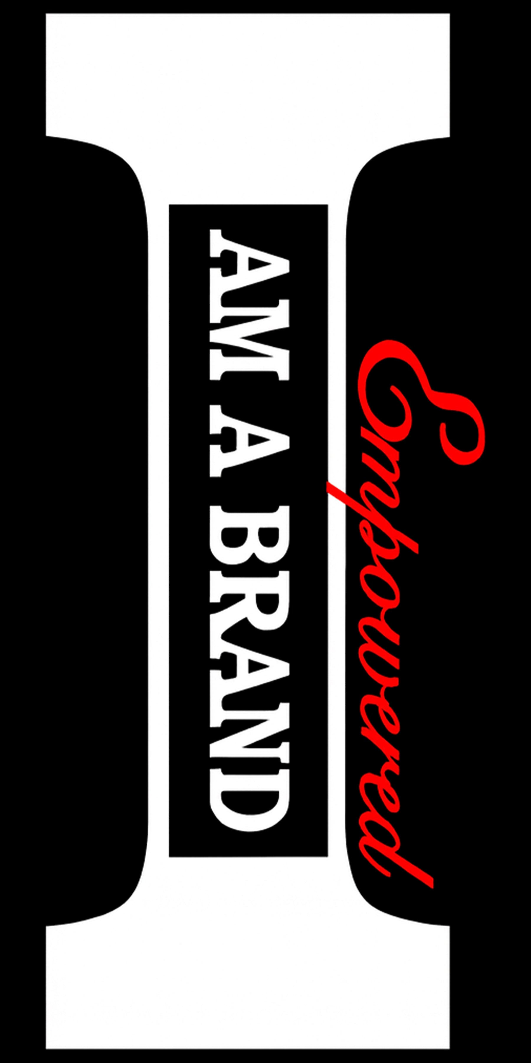 I AM A BRAND: EMPOWERED™ | Speak It. Wear It. Become It.